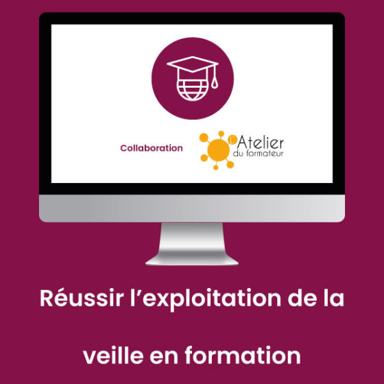 Réussir l'exploitation de la veille en formation - E-learning Touch' Academy